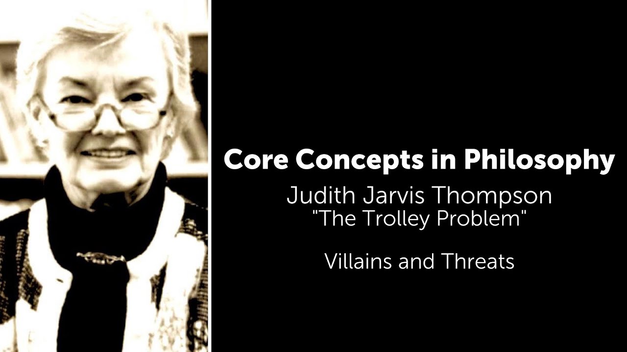 Judith Thomson, The Trolley Problem | Villains and Threats | Philosophy ...