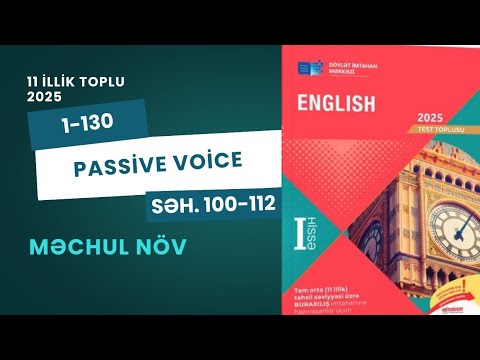 Passive voice- məchul növ - sual:1-130 (səh. 100-112)  - Dim 11 illik toplu - 2025