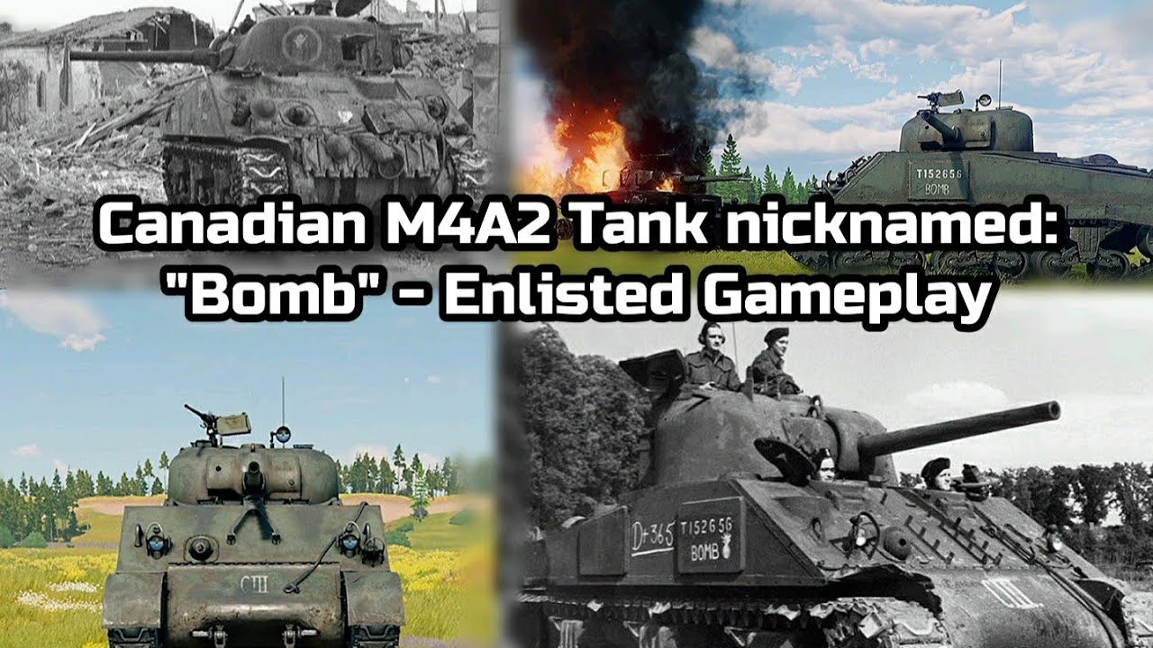 The Canadian M4A2 Sherman Tank nicknamed "Bomb" - Enlisted Gameplay ...