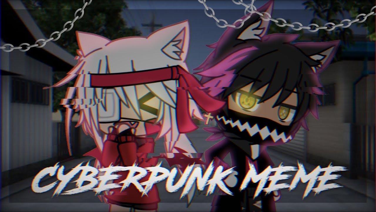 CYBERPUNK Meme || Gacha Life - YouTube