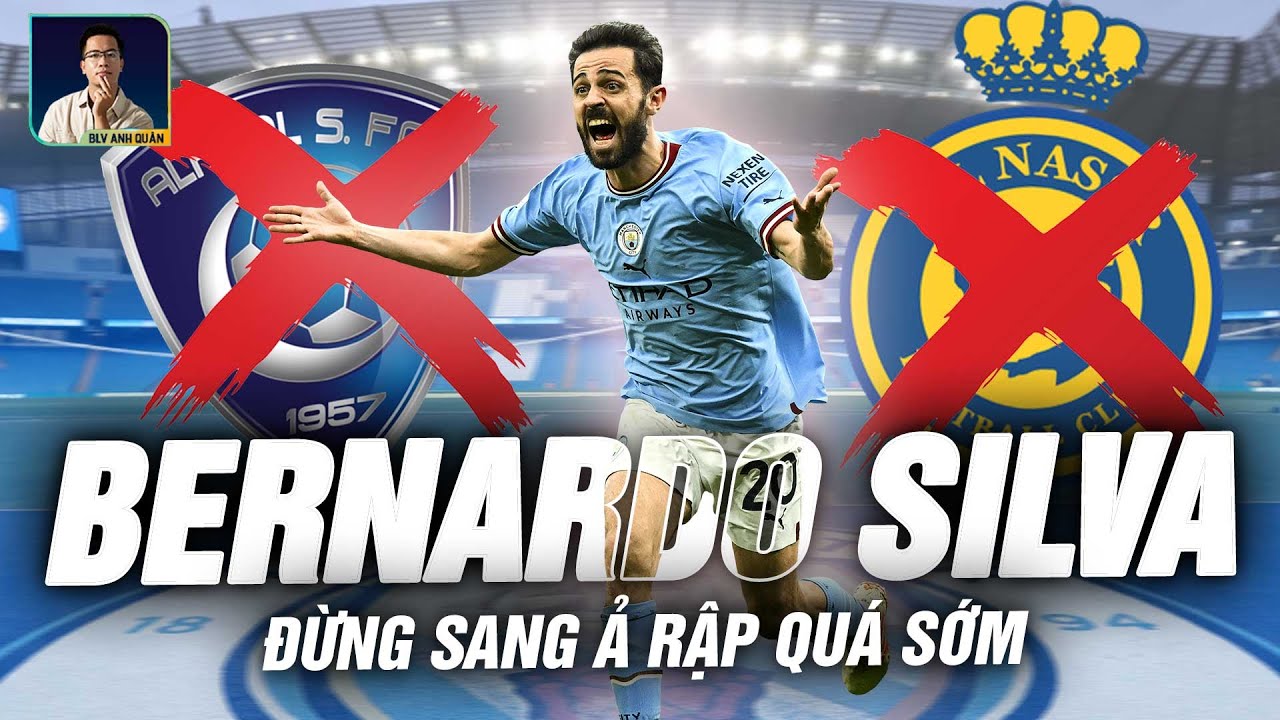 ĐỪNG QUA Ả-RẬP SỚM QUÁ NHÉ, BERNARDO SILVA! - YouTube