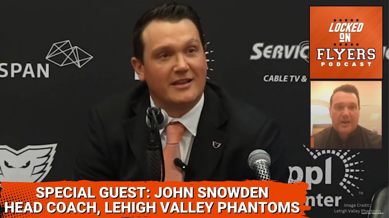 BIG INSIGHT into the Flyers system with Lehigh Valley Phantoms Head ...