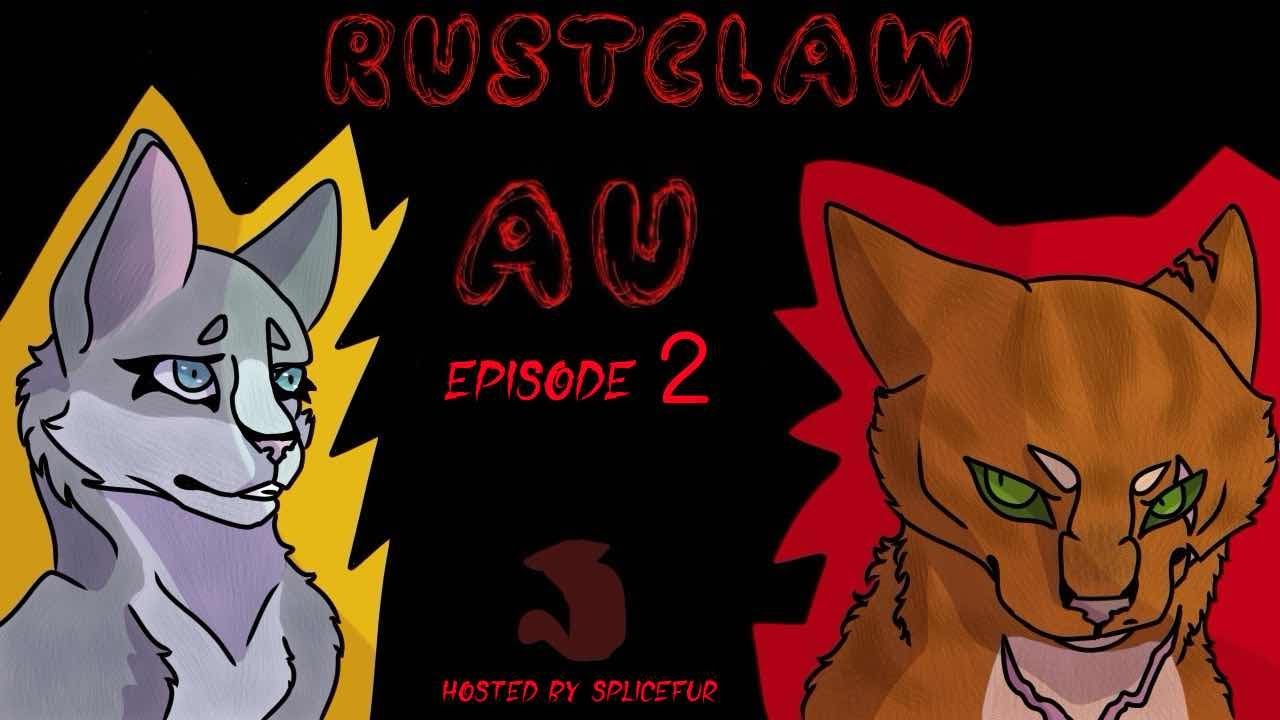 Episode Two "The First Encounter" Rustclaw AU WCUE - YouTube