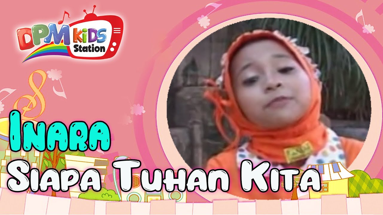 Inara - Siapa Tuhan Kita (Official Kids Video) - YouTube