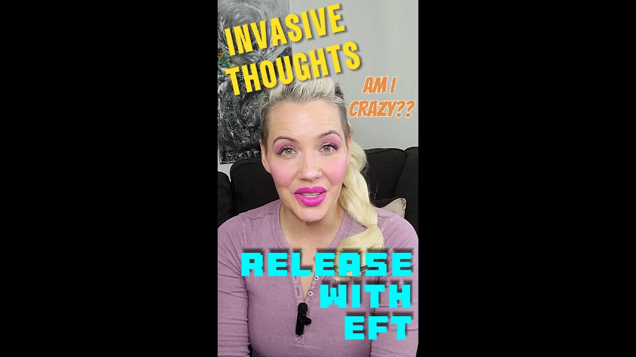 Can EFT Help Invasive Thoughts?? **mini script in video!!** - YouTube