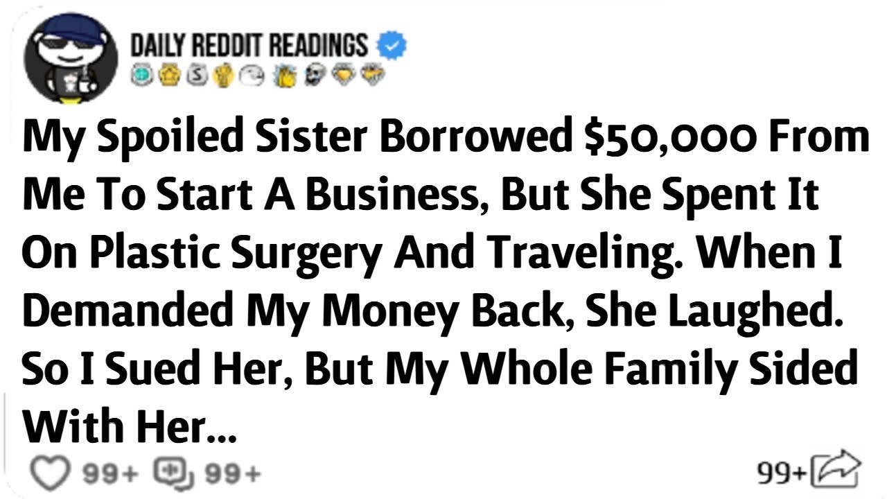 "Sister Wasted $50K Loan on Luxury, Family Sides with Her After I Sue ...