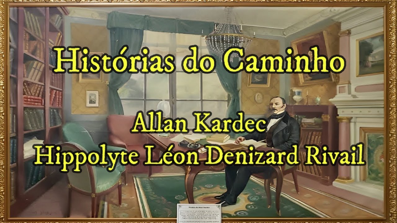 Allan Kardec. Hippolyte Léon Denizard Rivail - Histórias do Caminho 71 ...