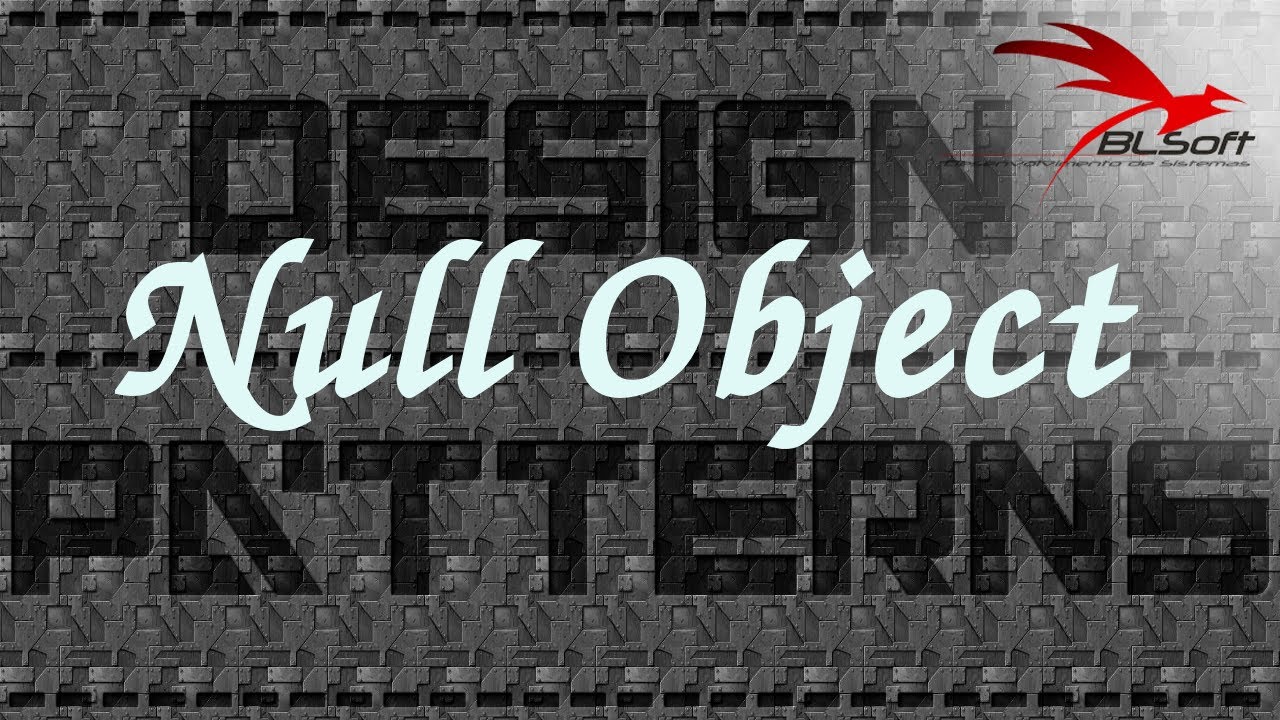 Padrões de Projeto #8 Null Object Pattern Objeto Nulo nos salvando do ...