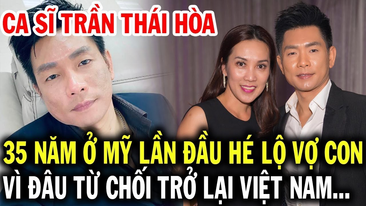 Ca sĩ TRẦN THÁI HÒA PBN lần đầu hé lộ vợ con sau 36 năm ở Mỹ, vì đâu từ ...
