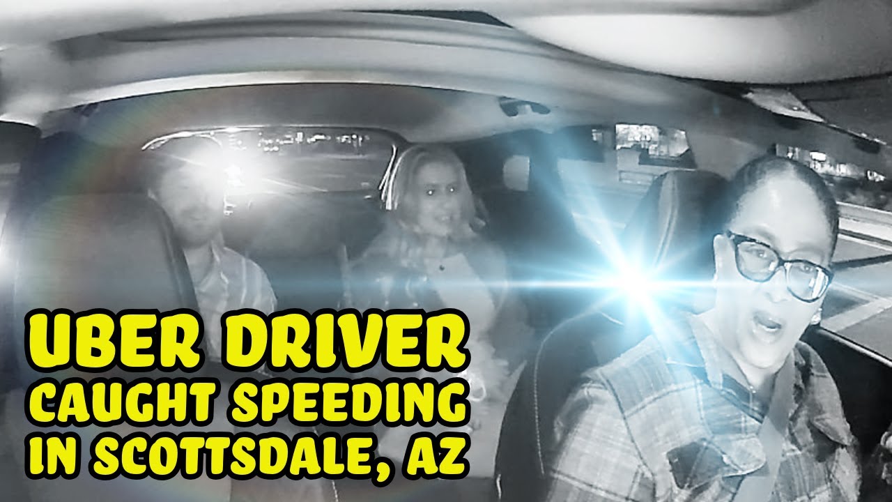 Uber Driver Caught Speeding in Scottsdale, AZ!? | #uberdriver #uber - YouTube