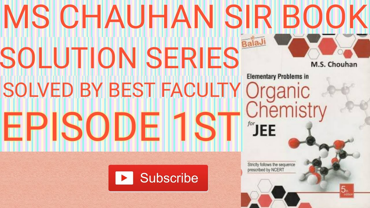 ORGANIC CHEMISTRY MS CHAUHAN SIR BOOK SOLUTION SERIES EPISODE 1ST - YouTube