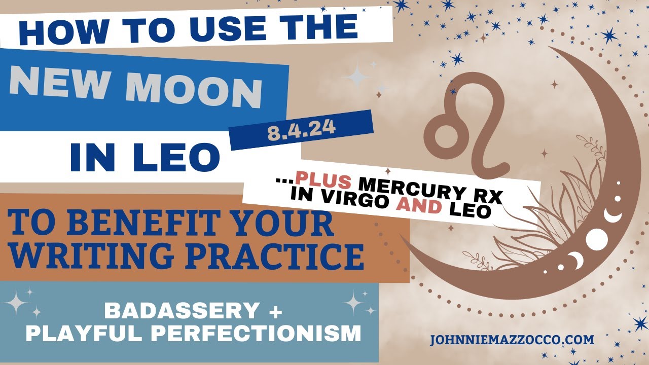 How To Use The Leo New Moon (PLUS Merc Rx in Virgo + Leo) To Benefit ...