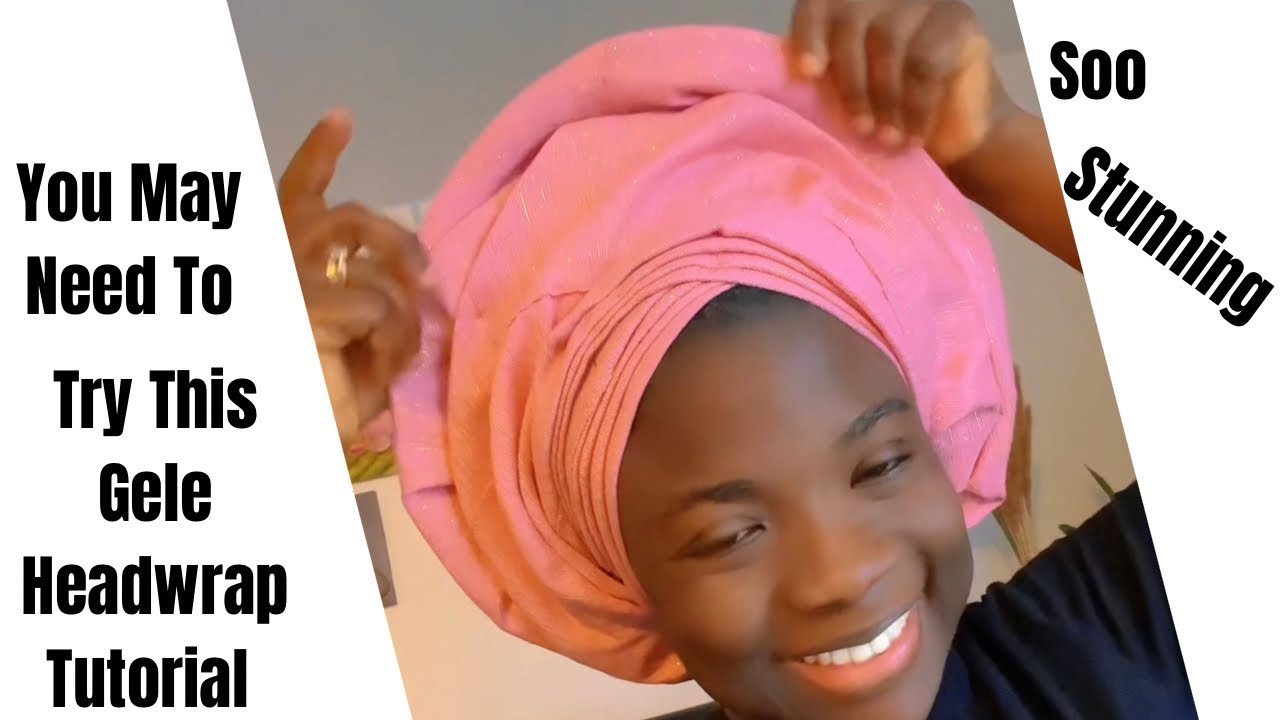 How To Tie Easy & Quick Gele Headwrap Tutorial - YouTube