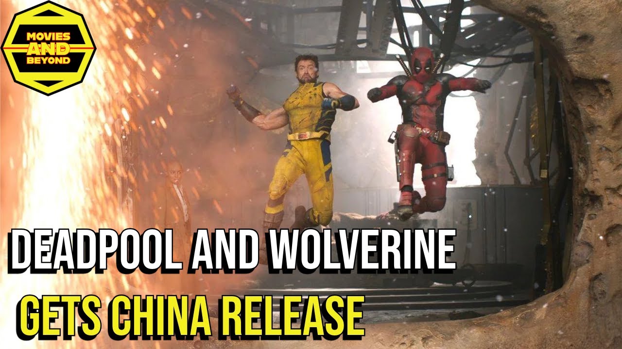 DEADPOOL AND WOLVERINE GETS CHINA RELEASE !!! - YouTube