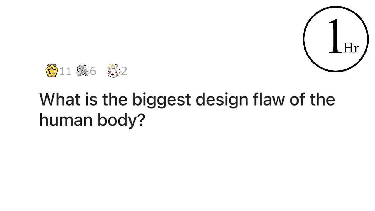 What is the biggest design flaw of the human body? | 1 Hour of ...