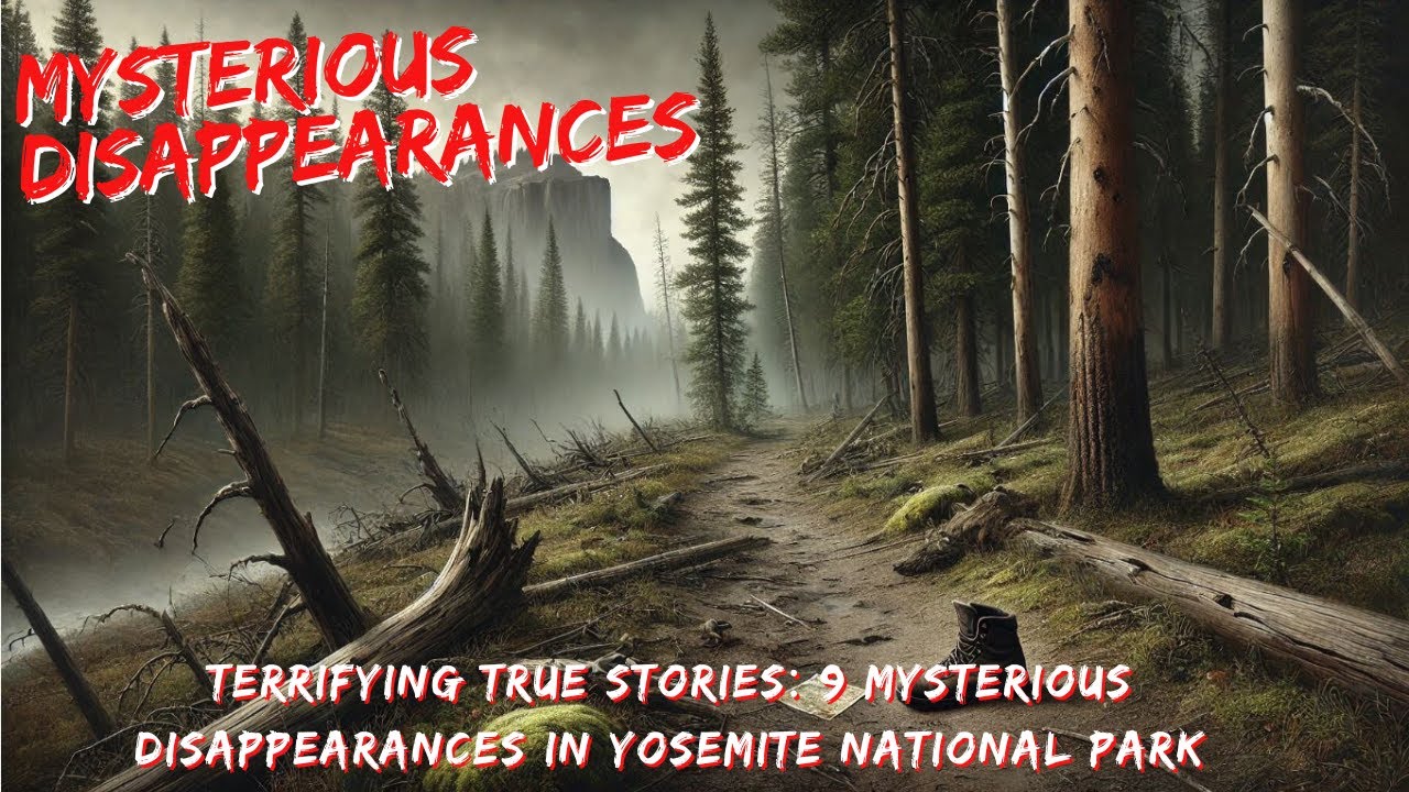 Terrifying True Stories: 9 Mysterious Disappearances in Yosemite ...