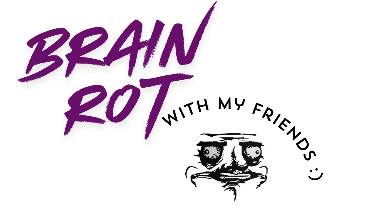Brain Rot moments with my Friends:) - YouTube