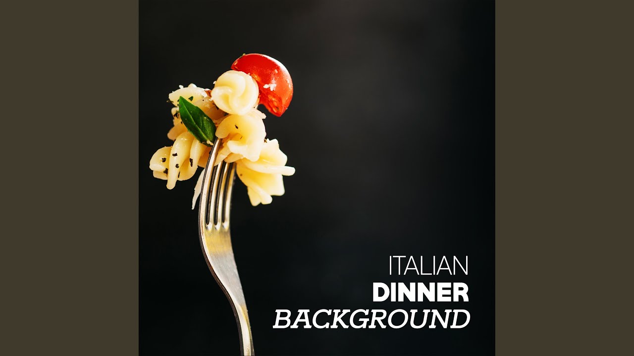 Italian Dinner - YouTube Music