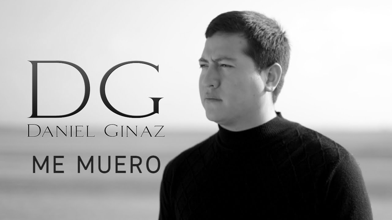 ME MUERO - DANIEL GINAZ (VIDEO OFICIAL) - YouTube Music