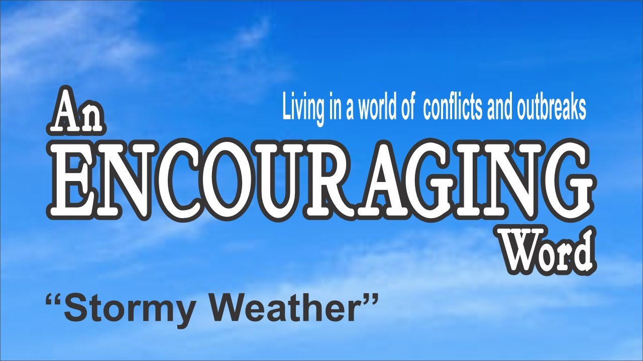 AN ENCOURAGING WORD 15 Stormy Weather YouTube an-encouraging-word-15-stormy-weather-youtube