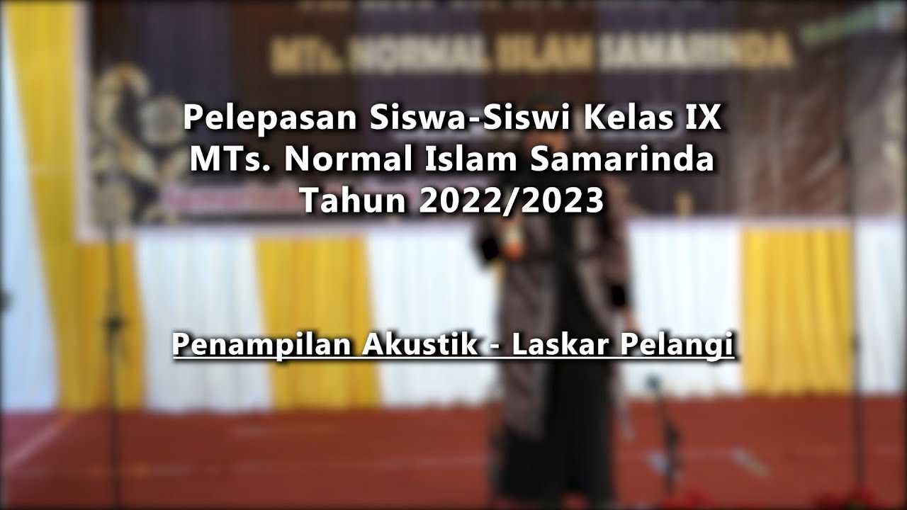 Akustik - Laskar Pelangi || Pelepasan Siswa/i Kelas IX MTs. Normal Islam TA. 2022/2023 - YouTube