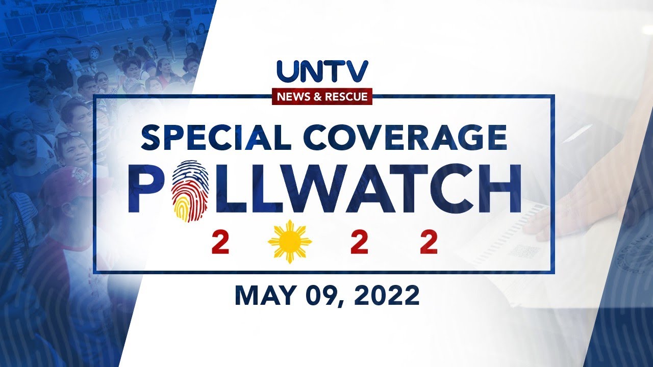 POLLWATCH 2022: UNTV Special Coverage | May 9, 2022 - YouTube