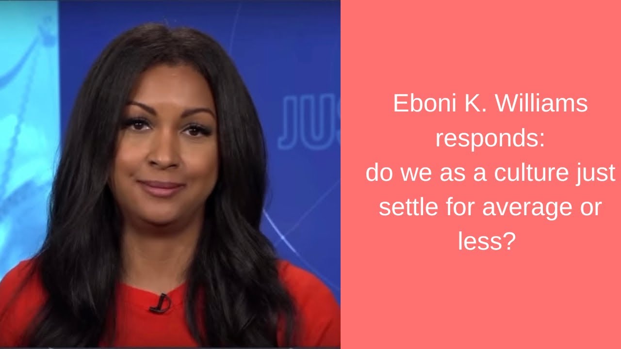 Eboni K. Williams responds: do black people settle for average in life ...