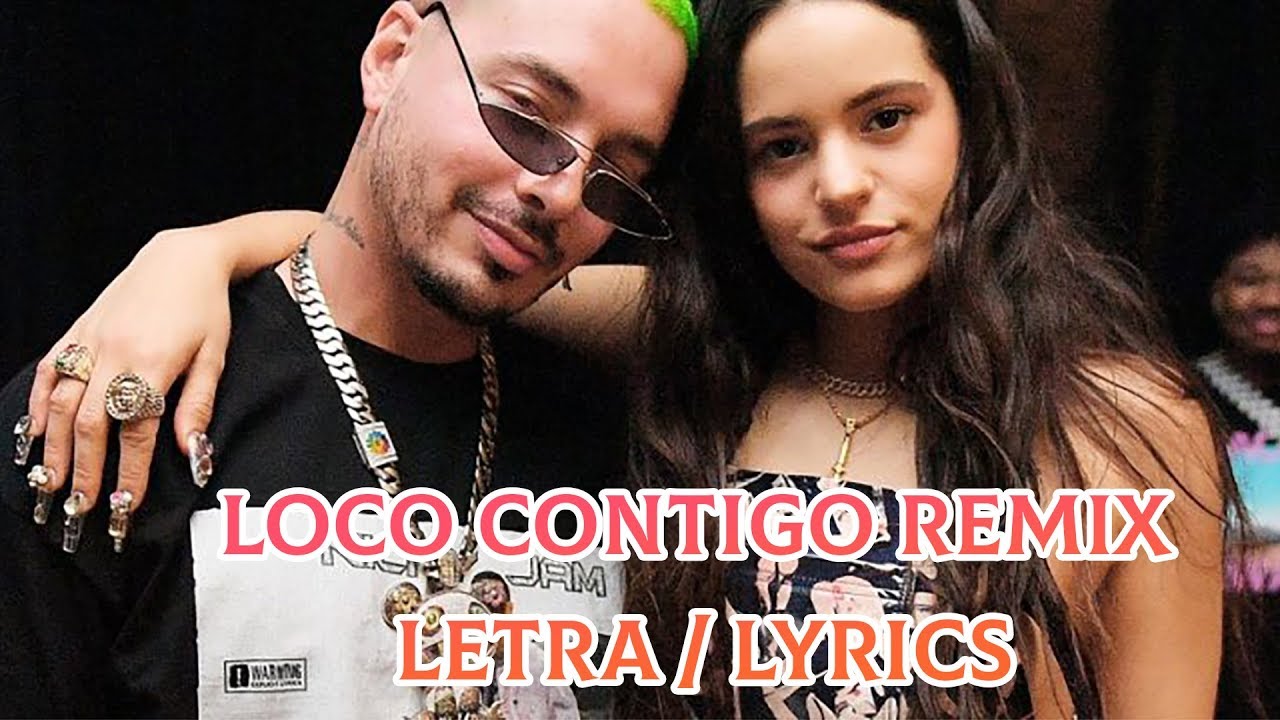 Letra / Lyrics LOCO CONTIGO REMIX - DJ SNAKE J BALVIN OZUNA NICKY JAM ...