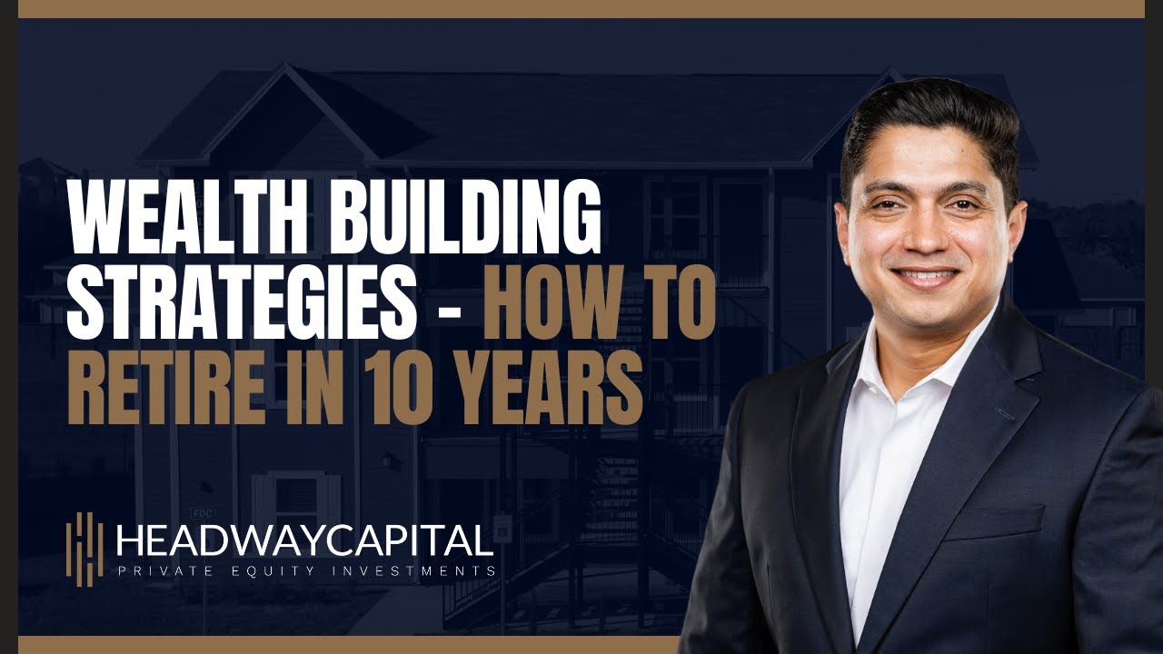 Wealth Building Strategies - How To Retire In 10 Years - YouTube