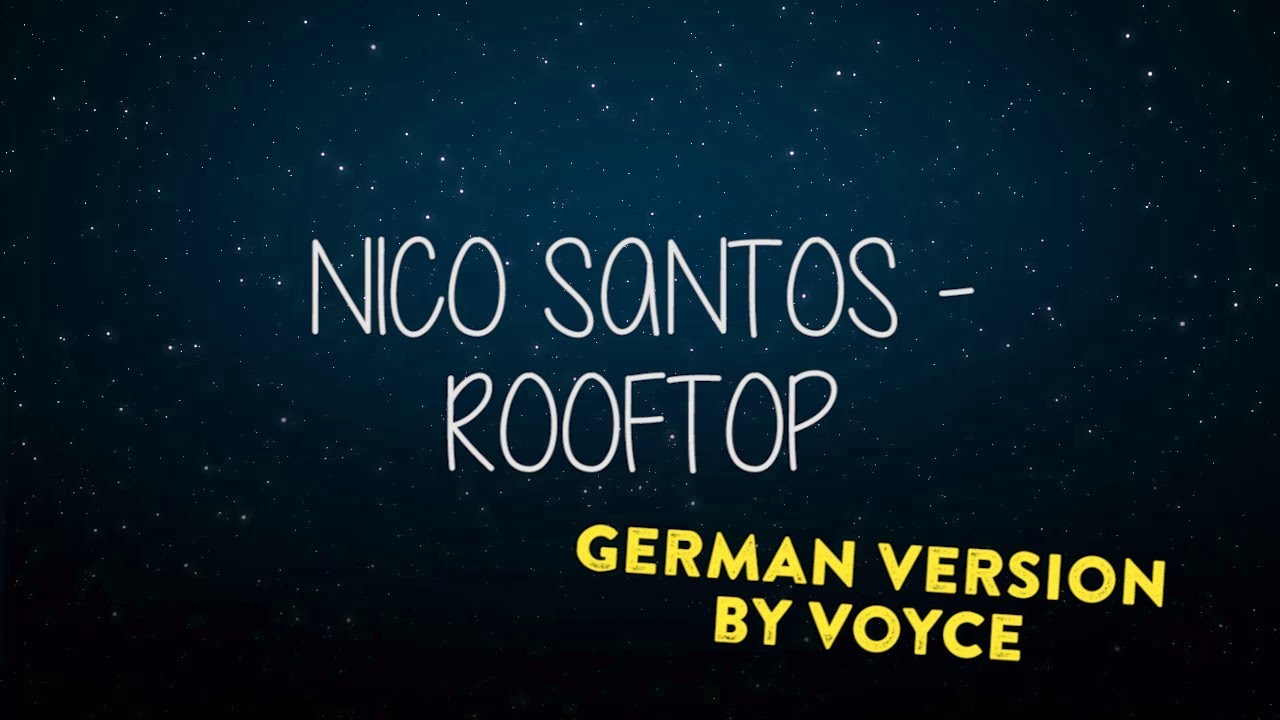 NICO SANTOS - ROOFTOP (AUF DEUTSCH) by Voyce - YouTube