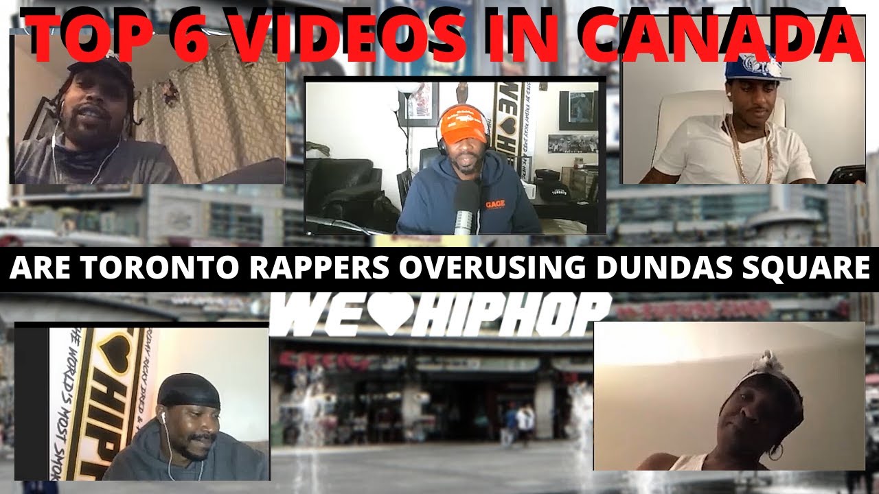 Are Toronto Rappers Overusing Dundas Square/ Top 6 Videos In Canada ...