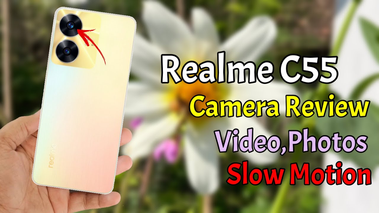 Realme C55 Camera Review,Realme C55 Video Test | Realme C55 Slow Motion ...