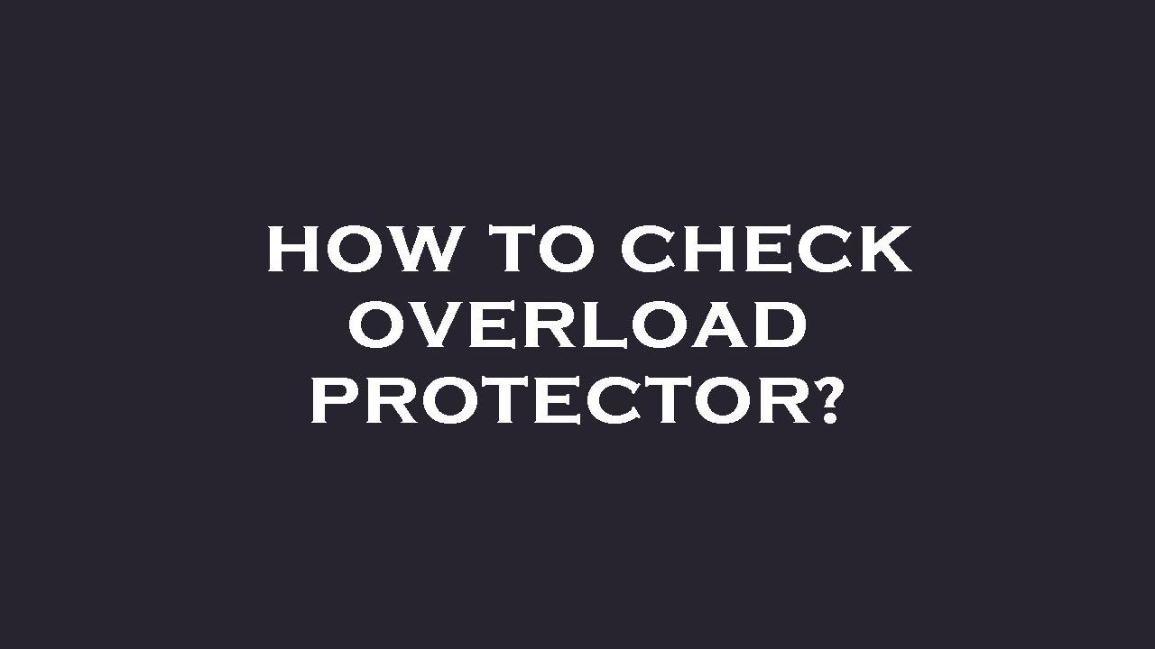 How to check overload protector? - YouTube