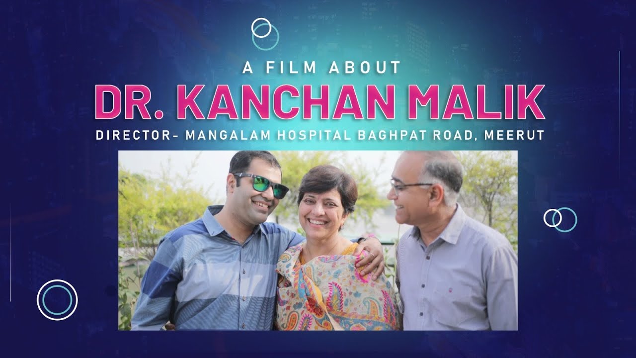 A FILM ON DR KANCHAN MALIK/WOMEN DISEASE SPECIALIST /MANGALAM HOSPITAL MEERUT - YouTube