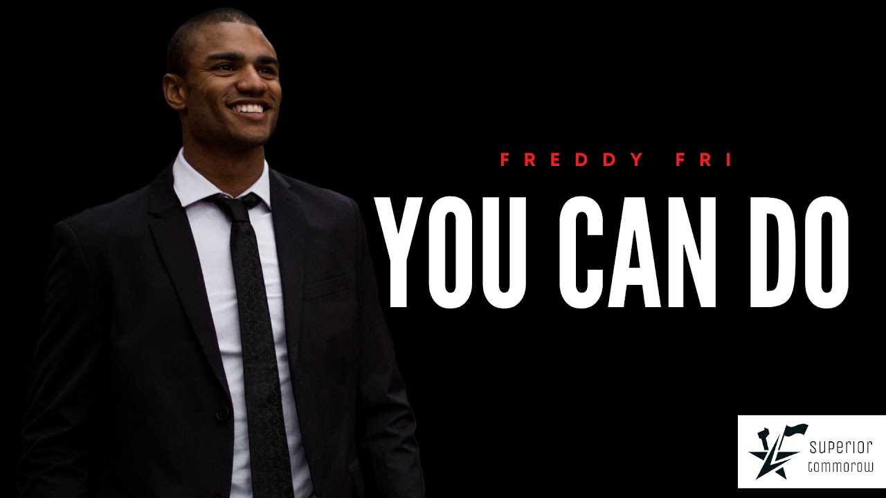 YOU CAN DO BY FREDDY FRI | BELIEVE IN YOURSELF MOTIVATION - YouTube