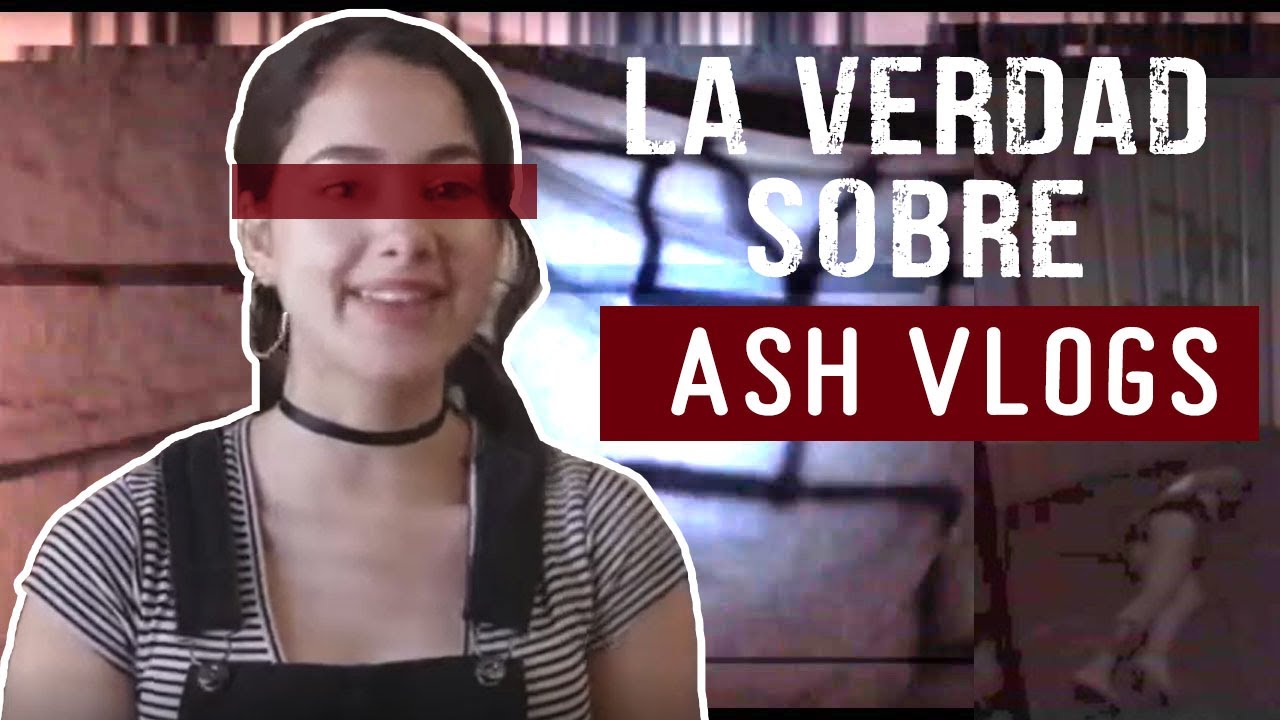 ¿Qué pasó con ASH VLOGS? - YouTube