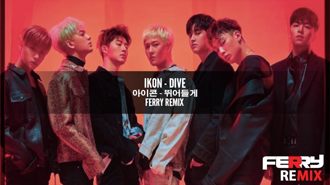 iKon - Dive (Ferry Remix) - YouTube