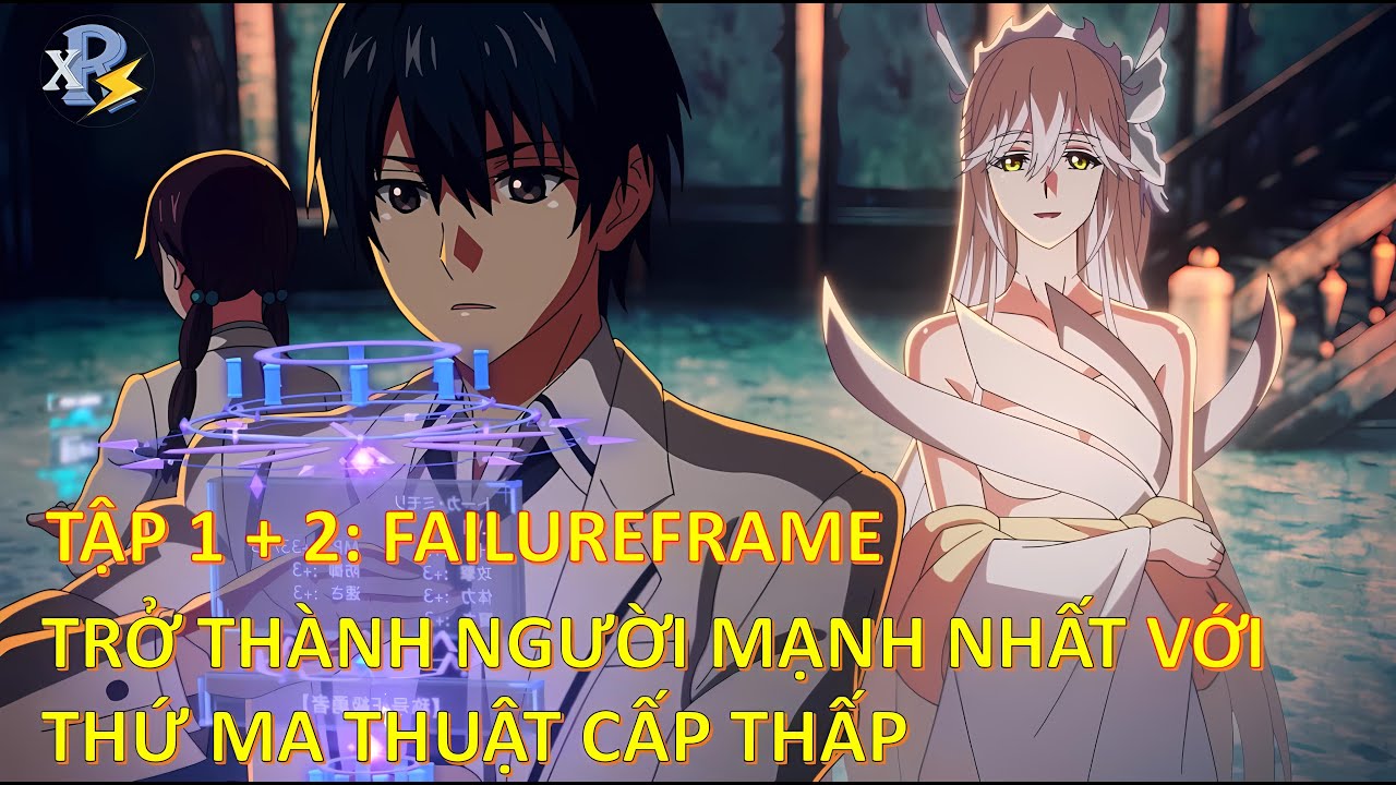 Review Anime | Tập 1 + 2 - Failure Frame | Trở Thành Người Mạnh Nhất ...
