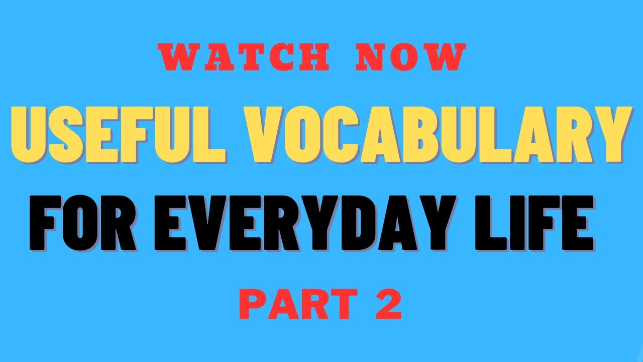 10 Useful English Vocabulary For Everyday Life Part 2 Meaning 10-useful-english-vocabulary-for-everyday-life-part-2-meaning