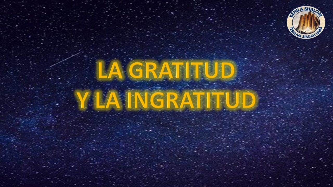 LA GRATITUD Y LA INGRATITUD - YouTube