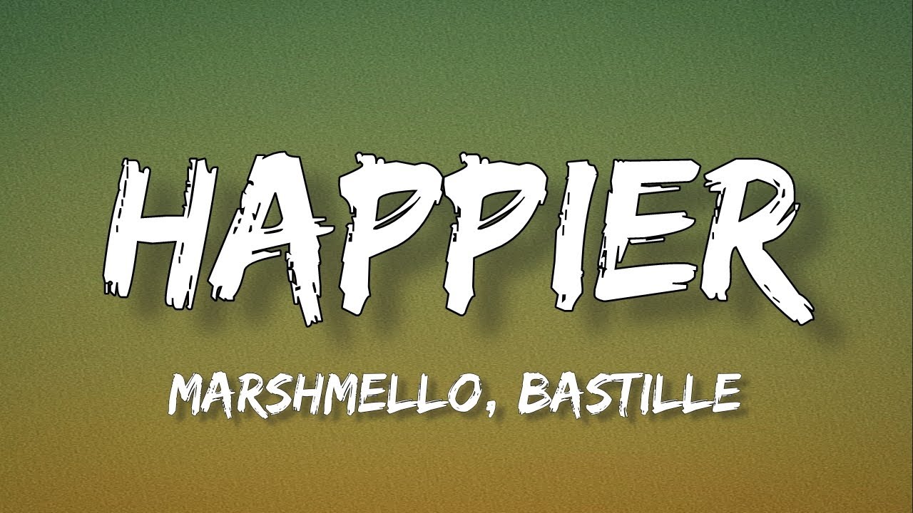 Marshmello, Bastille - Happier [Lyrics Video] || Happier || Marshmello ...
