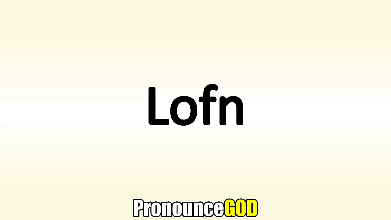 How To Pronounce Lofn - YouTube