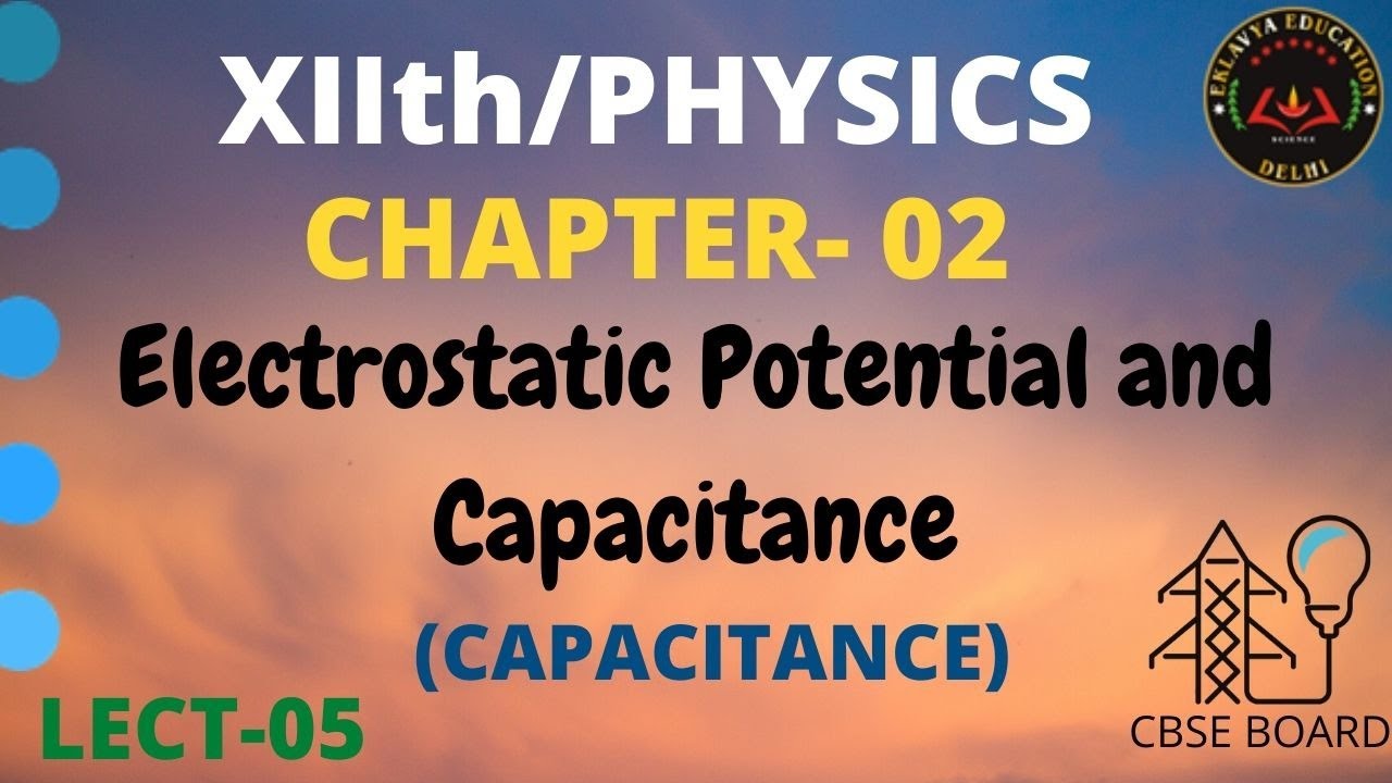 12th CLASS PHYSICS CHAPTER-02, ELECTROSTATIC POTENTIAL AND CAPACITANCE II LECTURE-05 - YouTube
