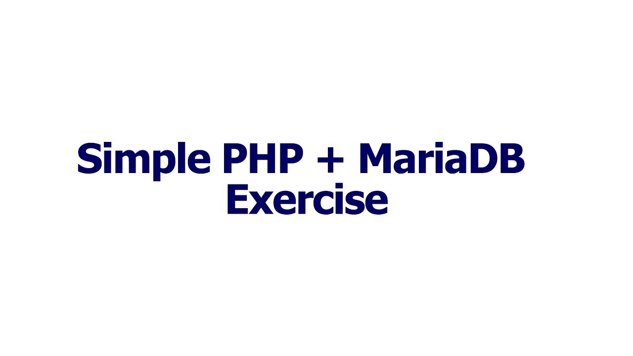 Simple Php Mariadb Exercise Youtube