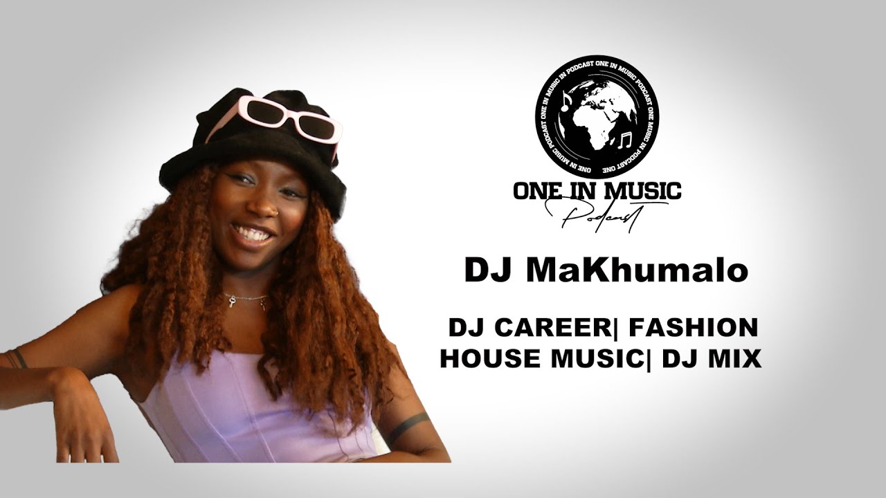 WATCH: One in Music chats to DJ Makhumalo on her DJ Career| House Music ...