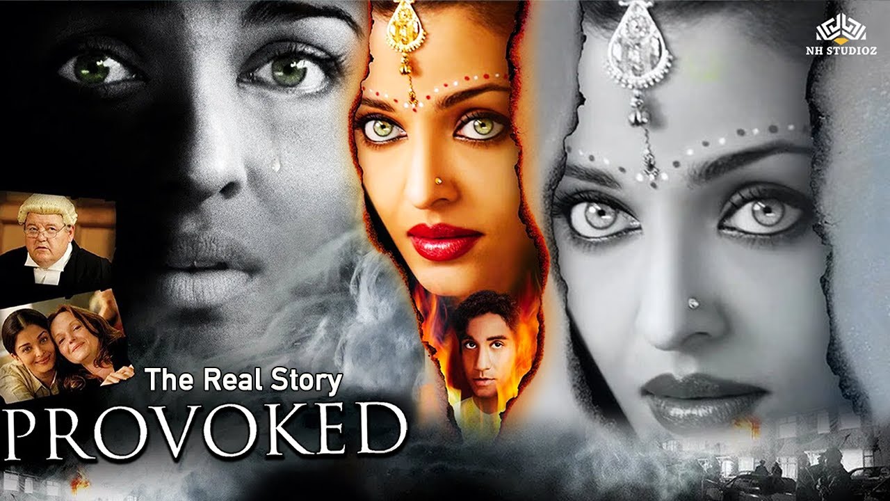 Provoked (2007) Real Story Hindi Full Movie | Aishwarya Rai, Naveen ...