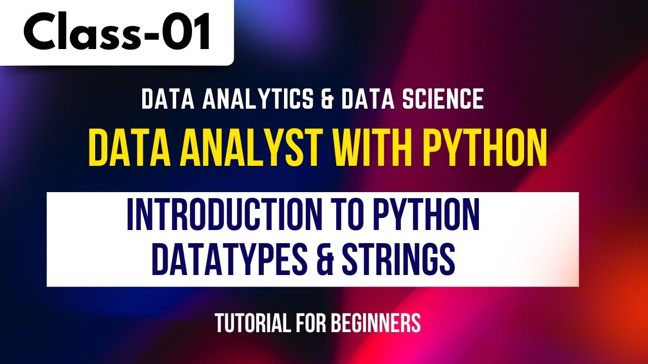 Data Analyst Class 01 | Introduction to Python Datatypes & Strings | Tutorial for Beginners ...