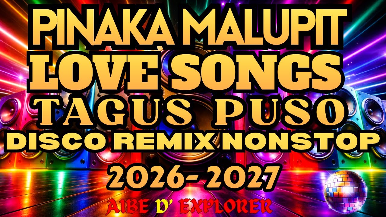 PINAKA MALUPIT 💥LOVE SONGS ️ TAGUS PUSODISCO REMIX NONSTOP 🔊2026–2027 ...
