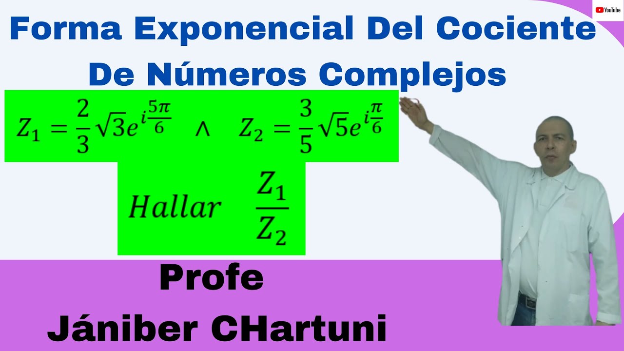 Forma Exponencial Del Cociente De Números Complejos # 5 - YouTube