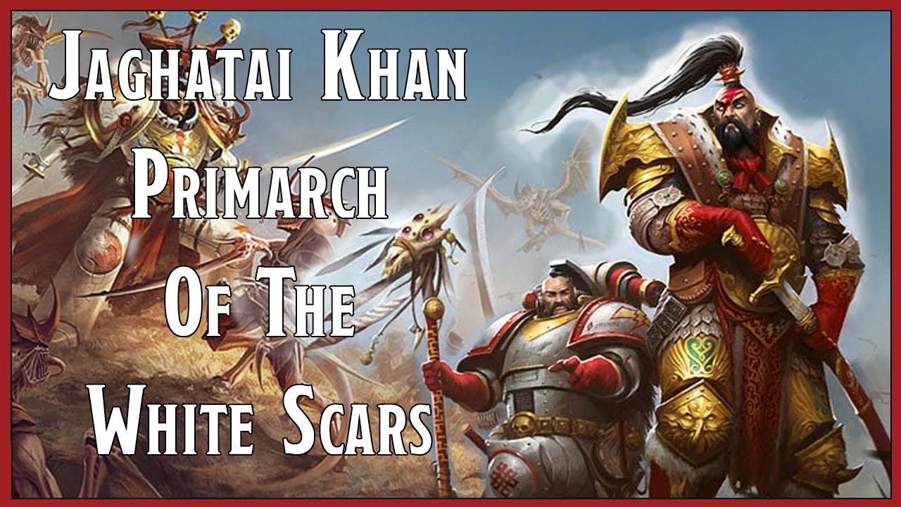 Jaghatai Khan Primarch Of The White Scars Explained By 1D4Chan - YouTube